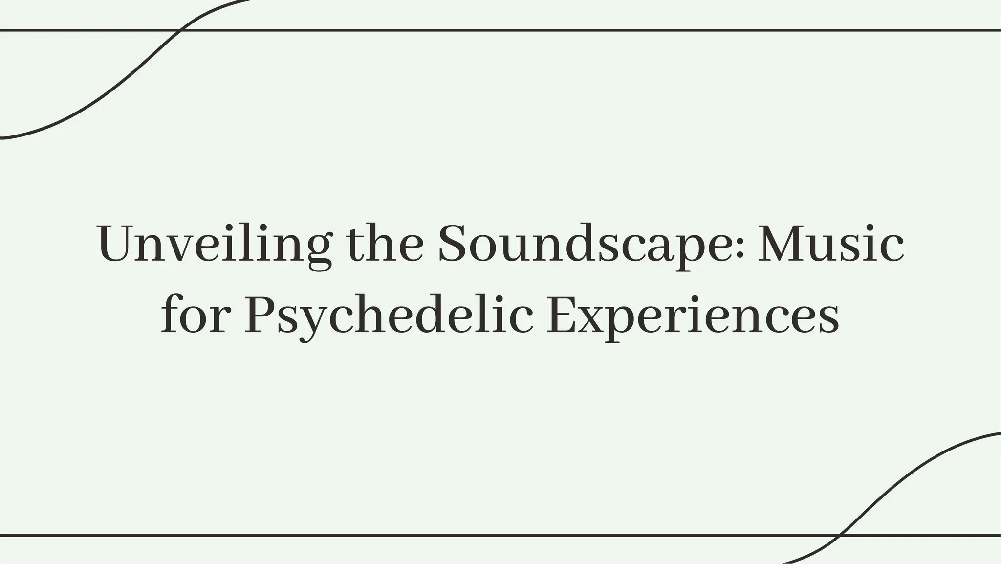 Unveiling the Soundscape Music for Psychedelic Experiences | PPT
