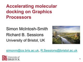 Simon McIntosh-Smith, University of Bristol, 'Accelerating molecular docking on Graphics ...