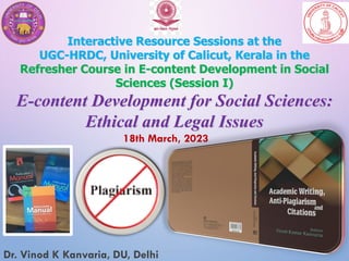 E-content Development for Social Sciences: Ethical and Legal Issues University of Calicut UGC ...