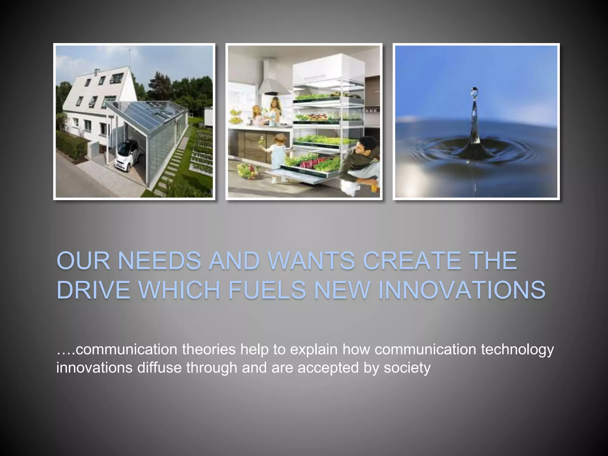OUR NEEDS DRIVE TECHNOLOGY INNOVATION | PPT
