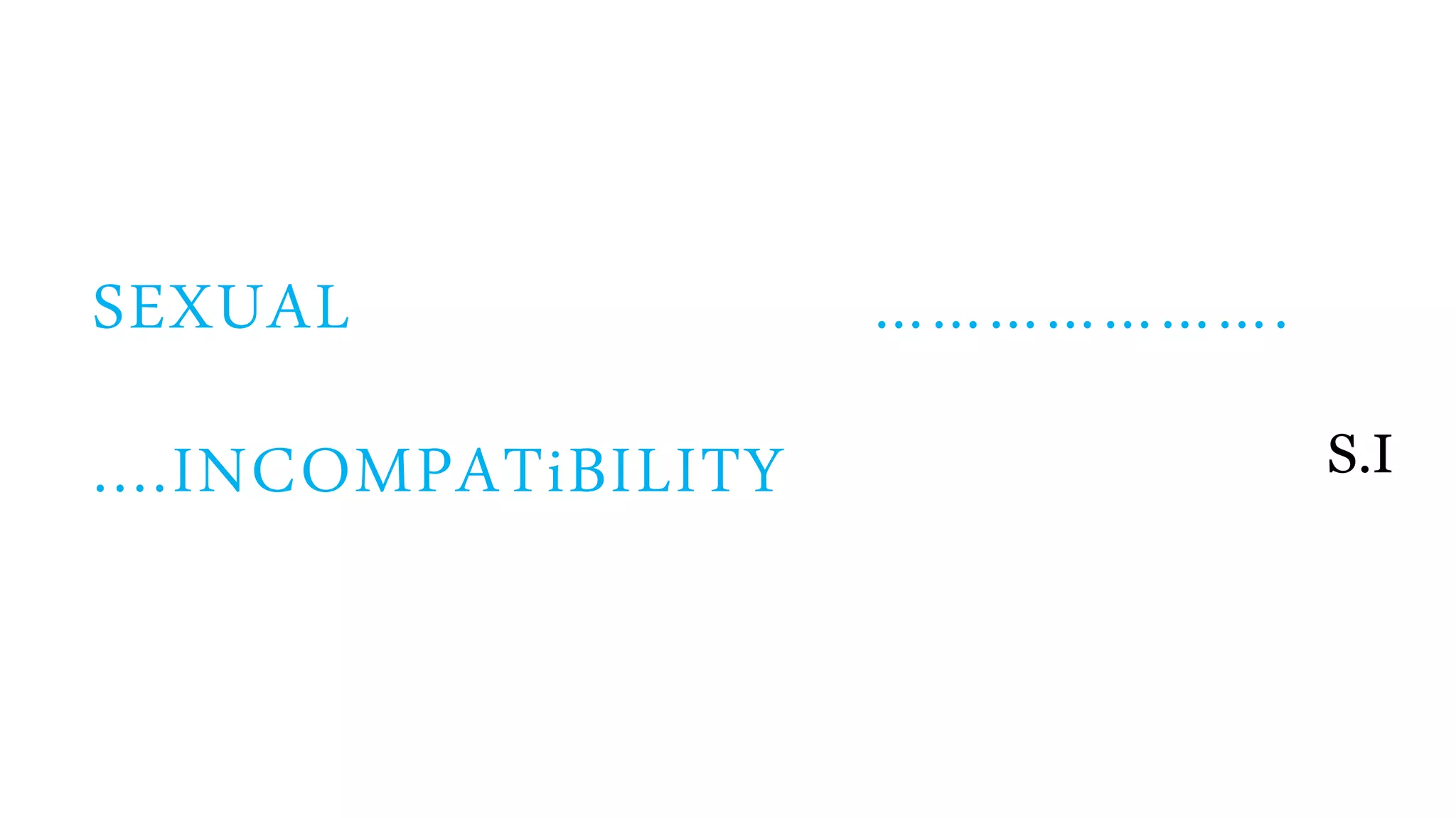 Sexual Incompatibility. | PPTX