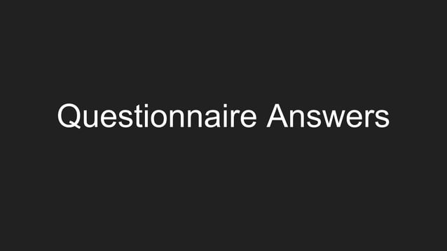 Questionnaire answers | PPT