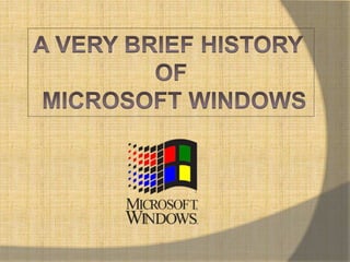 A very brief history of Microsoft Windows | PPTX