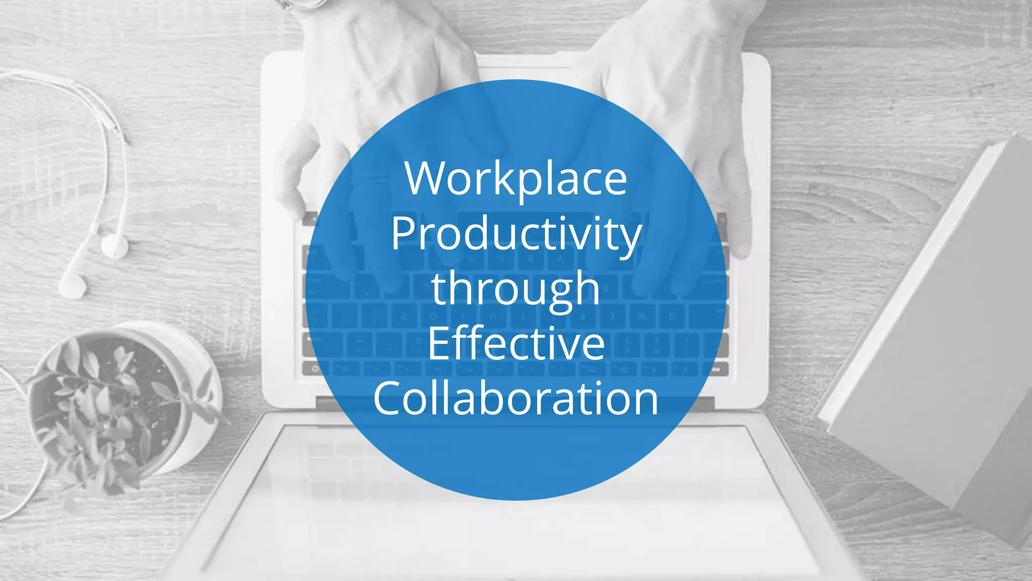 Workplace Productivity through Effective Collaboration | PDF