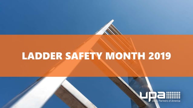 Utility Partners of America: Ladder Safety Month 2019 | PPT