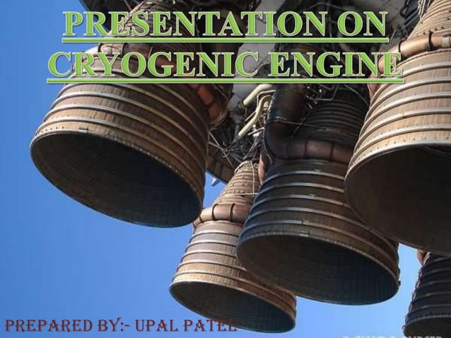 CRYOGENIC ROCKET ENGINE | PPTX | Chemistry | Science