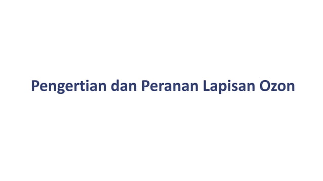 Upaya Untuk Mengurangi Penipisan Lapisan Ozon | PPT