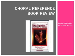 Upbeat downbeat: Basic conducting patterns and techniques (Sandra ...