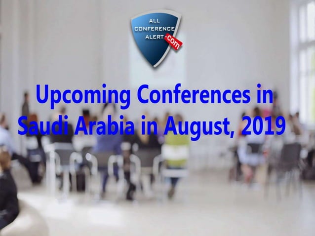 Upcoming conferences in saudi arabia in august, 2019 | PPTX | Web ...