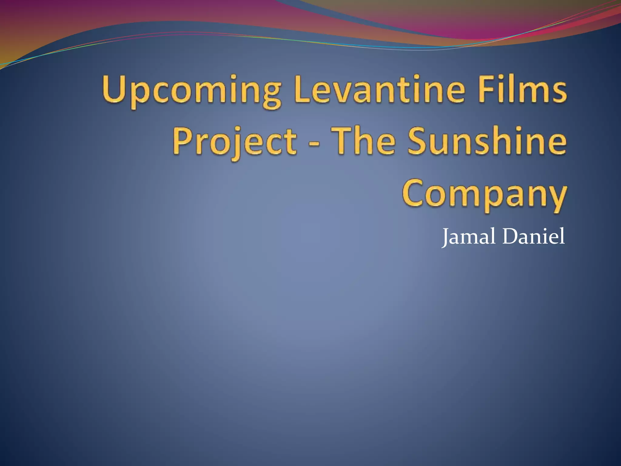 Upcoming Levantine Films Project - The Sunshine Company | PPTX