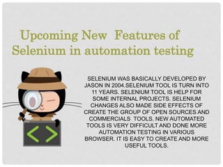 Upcoming new features of selenium in automation testing | PPTX