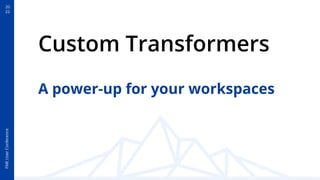 Upcycle Your Workspaces - Tips & Tricks for Custom Transformers | PDF
