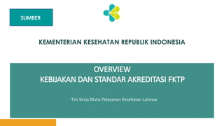 UPDATE AKREDITASI FKTP SURVEIOR KMKP 1982022.pptx