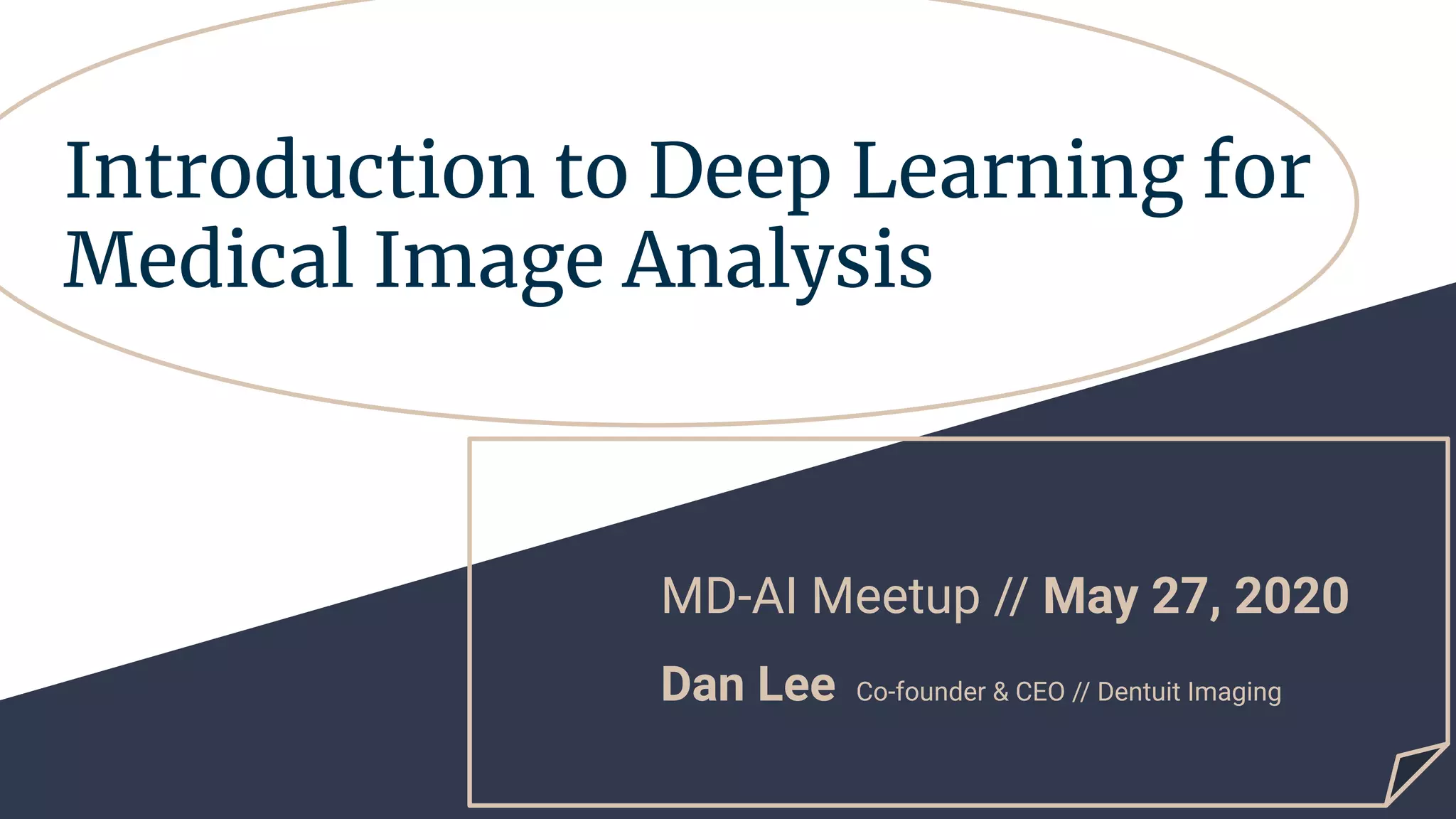 Intro to Deep Learning for Medical Image Analysis, with Dan Lee from ...