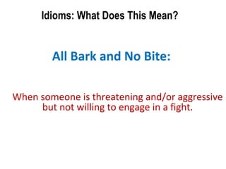 All Bark And No Bite Idiom