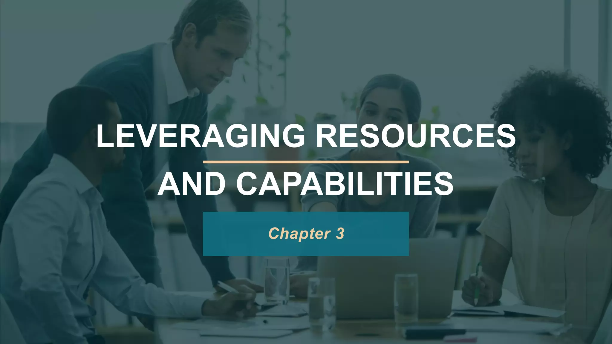 GBS CH 3 LEVERAGING RESOURCES AND CAPABILITIES | PPTX