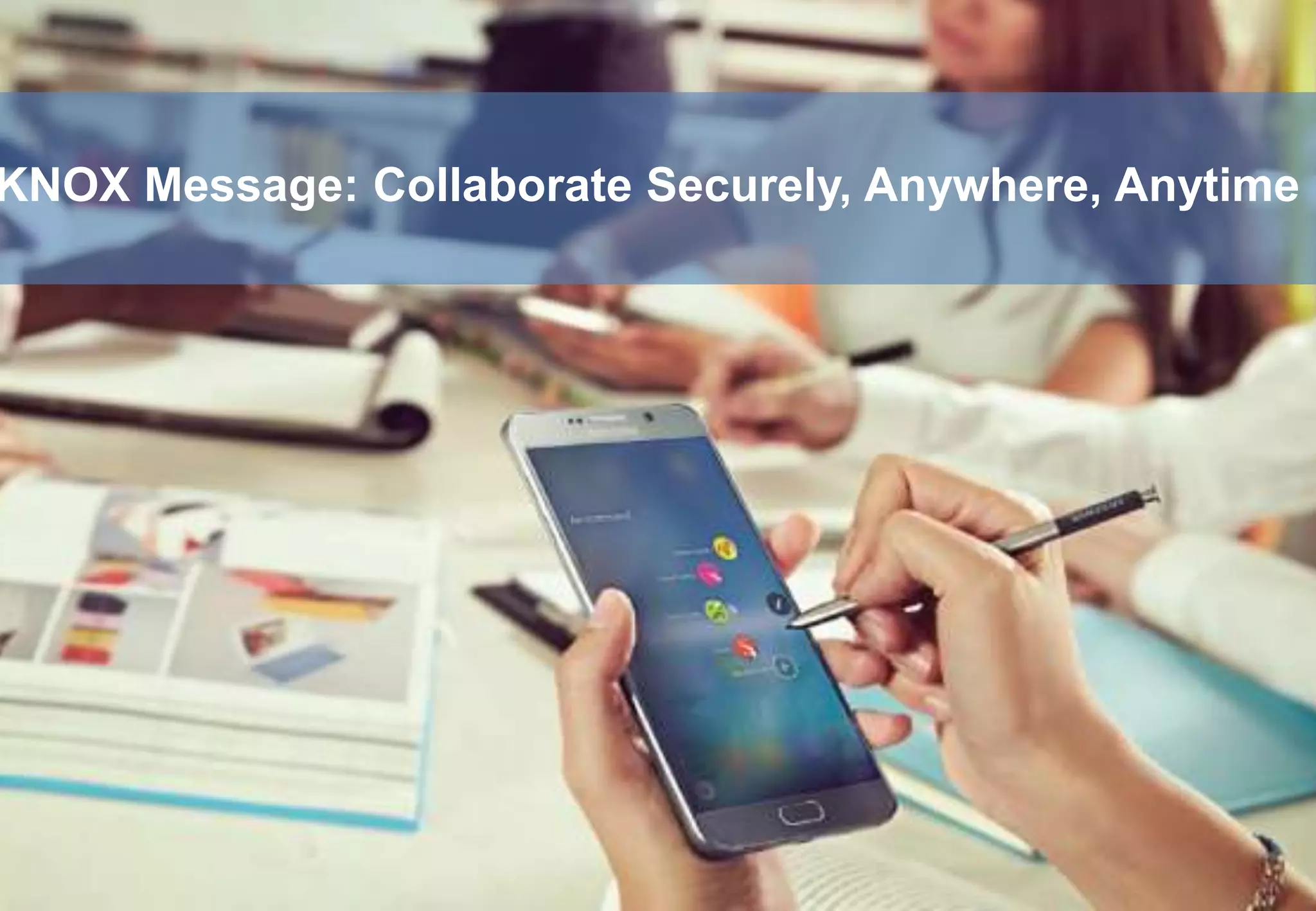 KNOX Message: Collaborate Securely, Anywhere, Anytime | PPTX