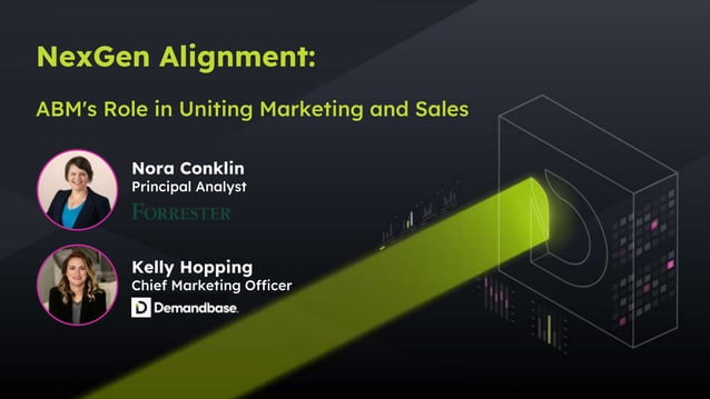 NexGen Alignment: ABM’s Role in Uniting Marketing and Sales | PPT