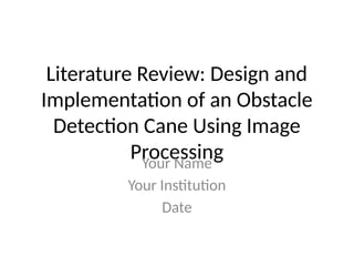 Updated_Obstacle_Detection_Cane_Literature_Review.pptx