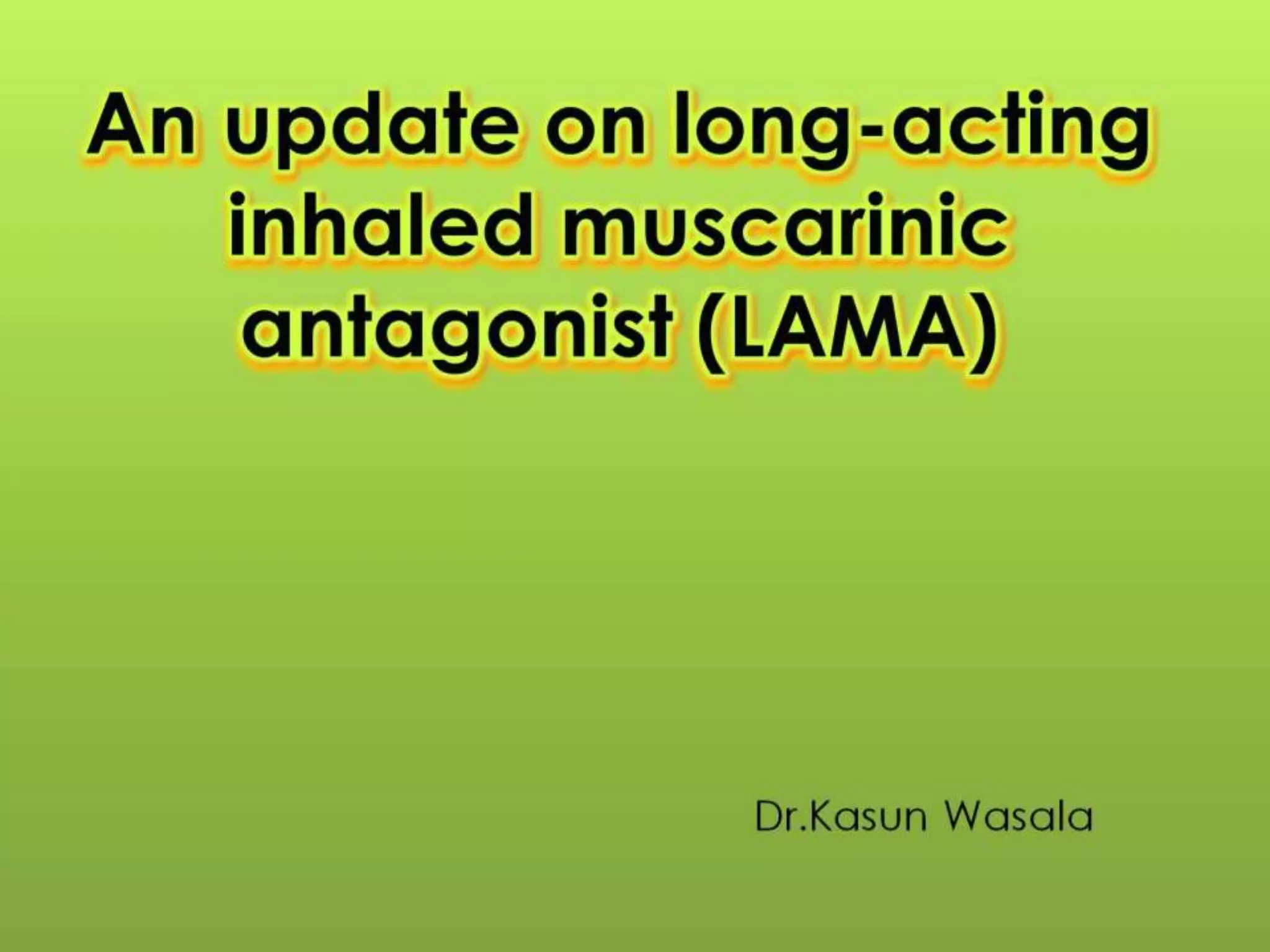 Update long acting inhaled muscarinic antagonist | PPT