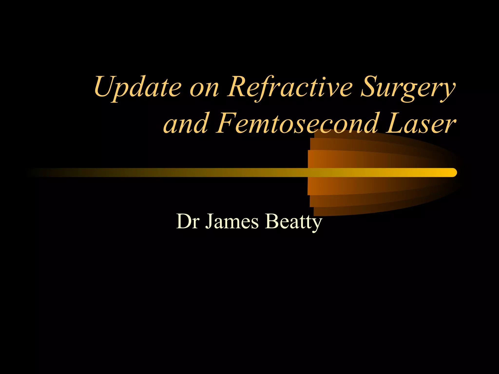 Update on Refractive Surgery and Femtosecond Laser | PPT