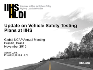 Update on Vehicle Safety Testing Plans at IIHS, Adrian Lund, President ...