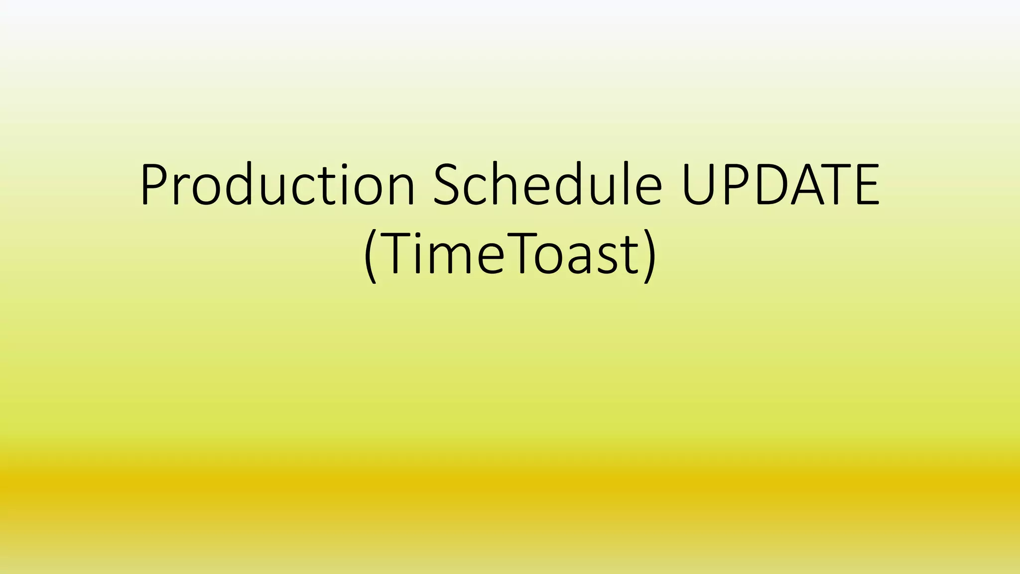 Update production schedule | PPTX