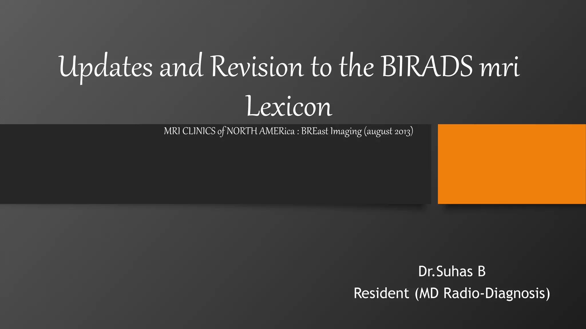 Updates and revision to the MRI BI-RADS Lexicon | PPT