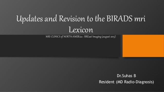 Updates and revision to the MRI BI-RADS Lexicon