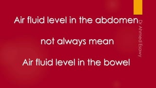 Update secrets in plain x ray abdomen gases ,air fluid level . | PPTX