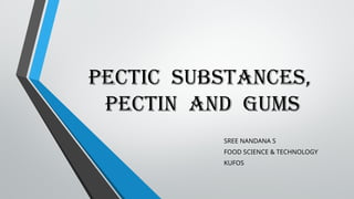 PECTIC SUBSTANCES, PECTIN AND FOOD GUMS | PPT