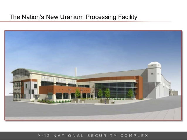 Uranium Processing Facility Presentation