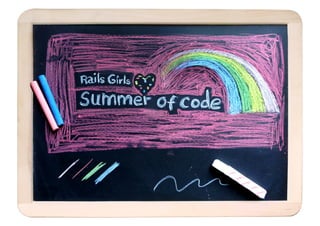 Rails Girls Summer of Code Talk | PPT