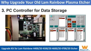 Upgrade kit for lam research lam rainbow 4420 4520 4620 4720 4400 4500 ...