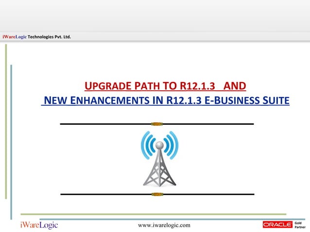New Enhancements + Upgrade Path to Oracle EBS R12.1.3 | PPT