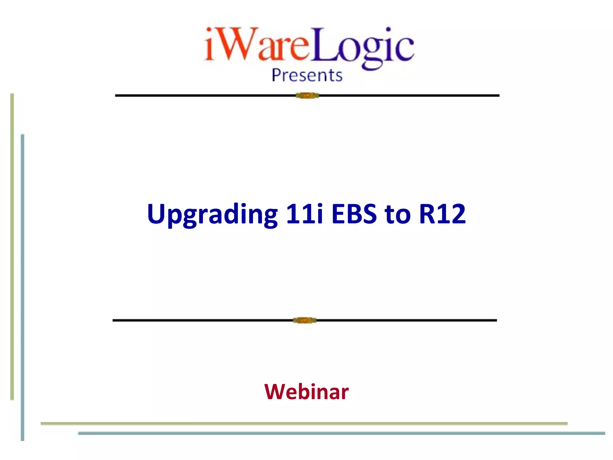 Upgrading 11i E Business Suite To R12 E Business Suite Ppt