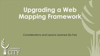 Upgrading a web map framework | PPT