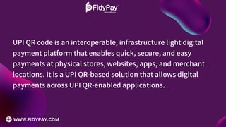UPI QR Code Solution Provider Company India - FidyPay | PPT