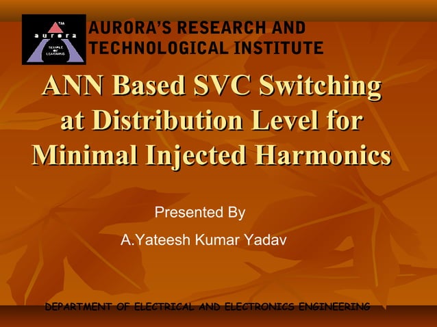 ANN Based SVC Switching at Distribution Level for Minimal Injected Harmonics | PPT
