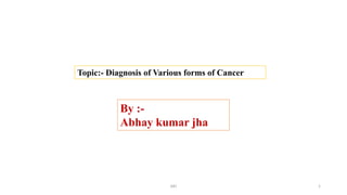Diagnosis technique of Different types Cancer | PPTX