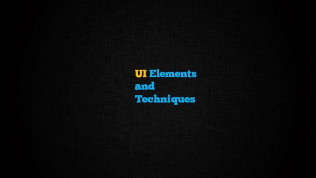 UI 101: UI Elements and Techniques | PPTX