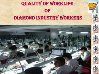 QUALITY OF WORKLIFE Of Diamond Industry Workers | PPT