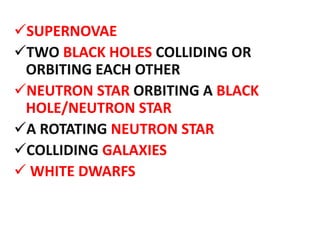 Gravitational waves and their detection and future | PPT