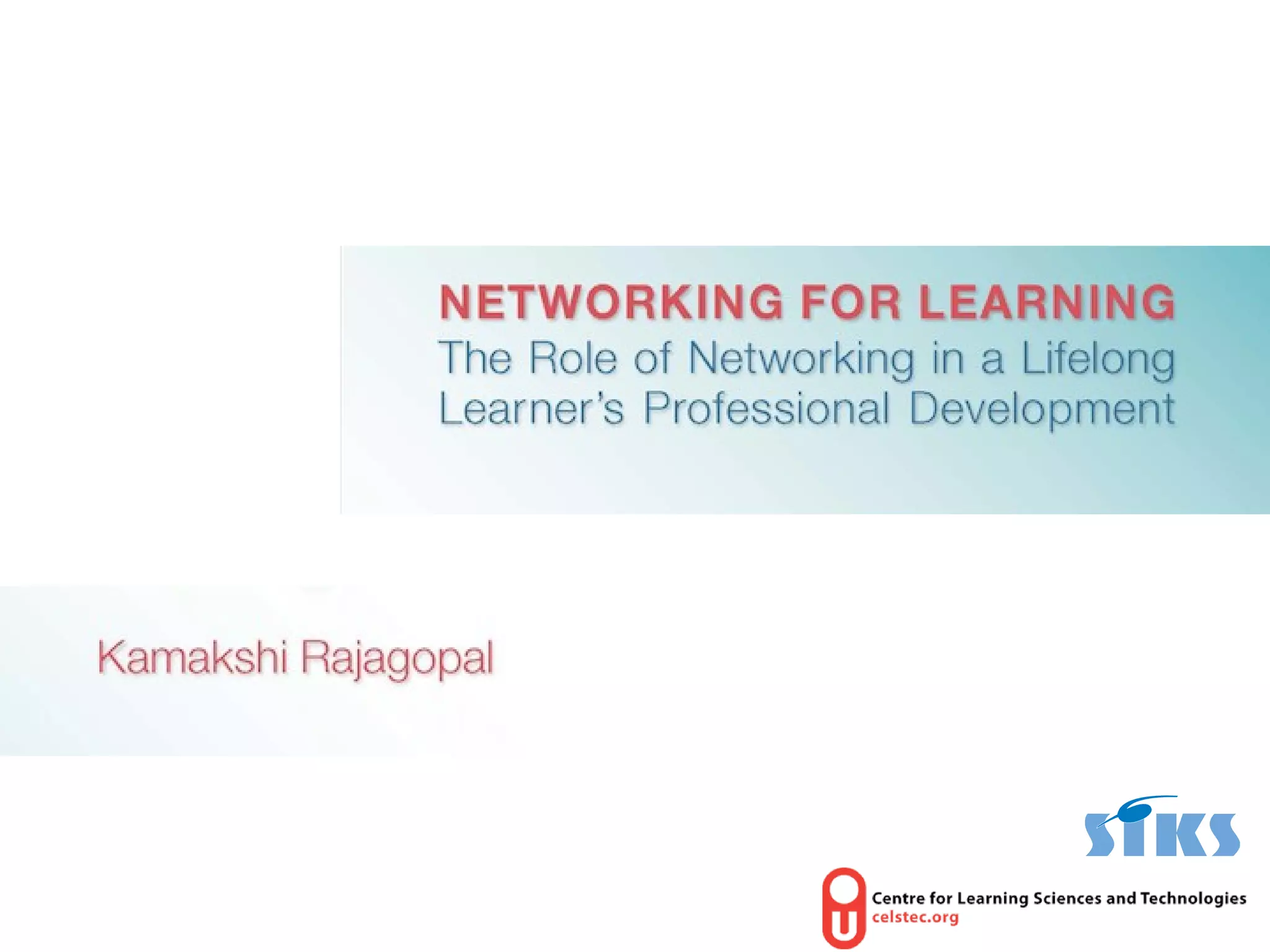 Networking for Learning: The Role of Networking in a Lifelong Learner's Continuous Professional ...