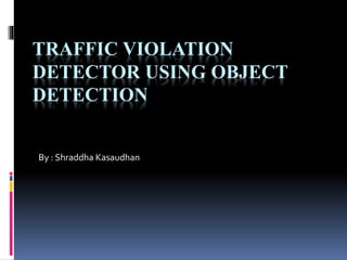 Traffic Violation Detector using Object Detection | PPTX