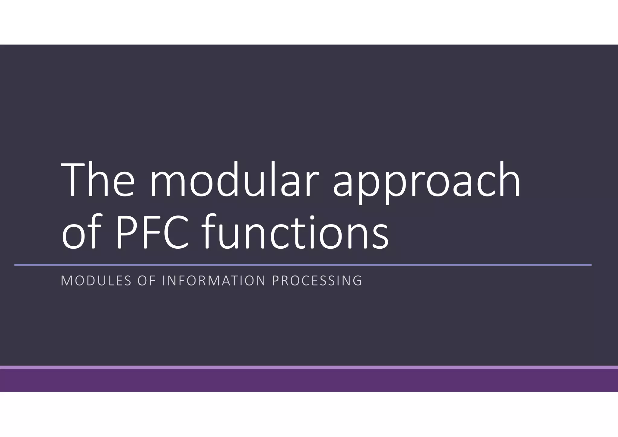 Prefrontal Cortex & Decision Making: the modular and circuit-based approach | PPT
