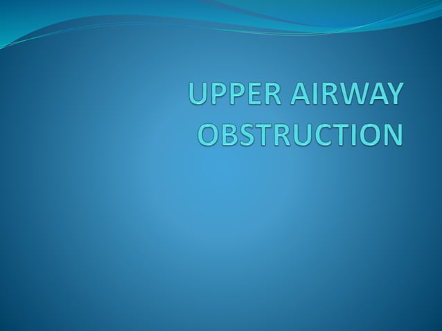 UPPER AIRWAY OBSTRUCTION.pptx