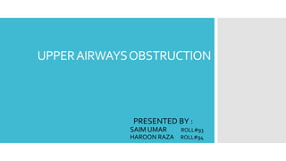 UPPER AIRWAYS OBSTRUCTION.pptx