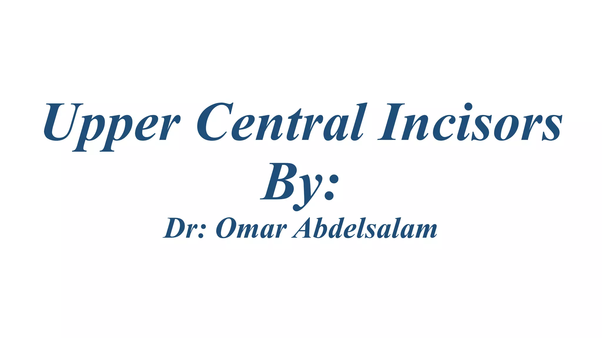 Upper Central Incisor.pptx