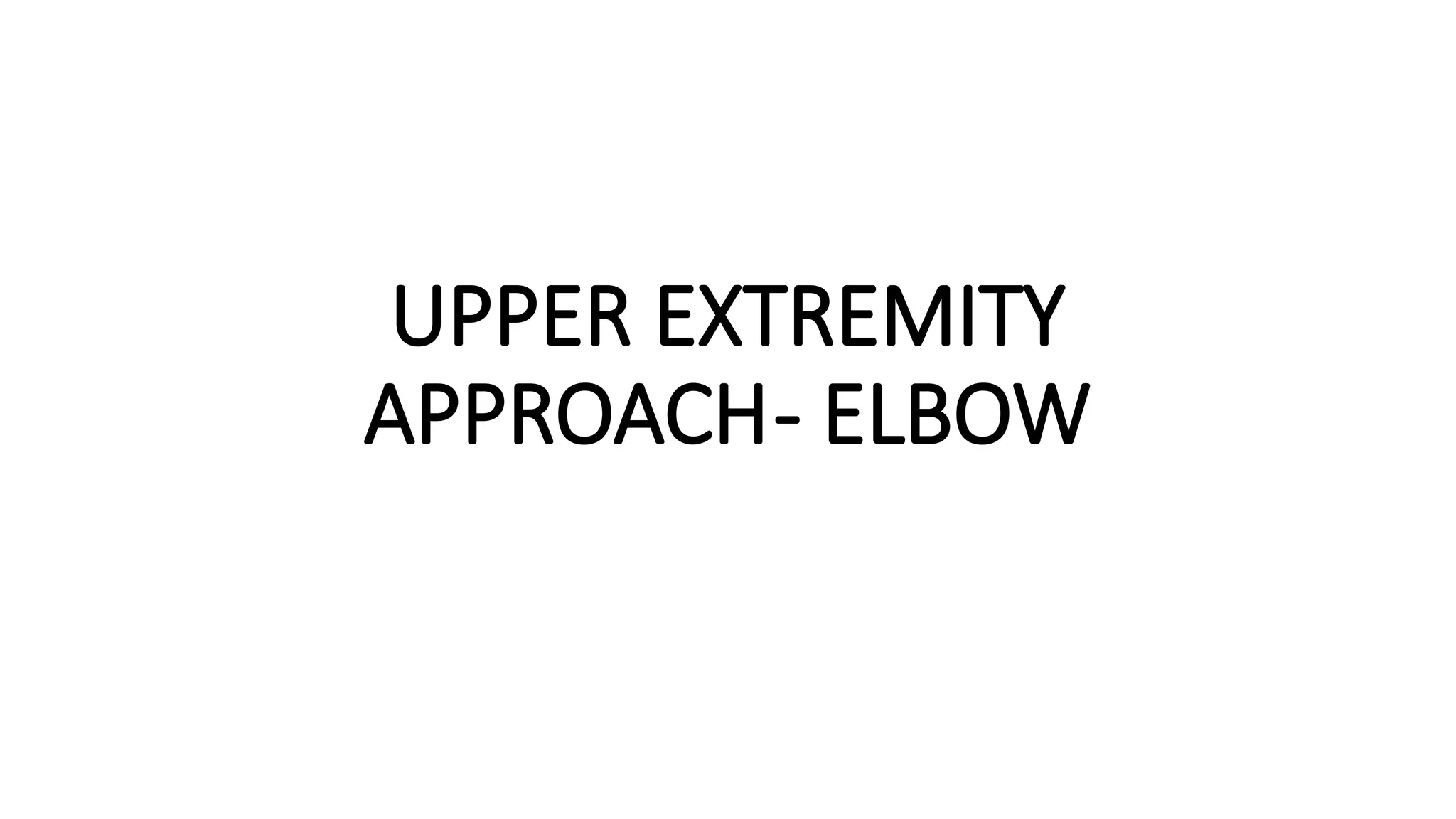 Upper extremity approach - Elbow surgery | PPT